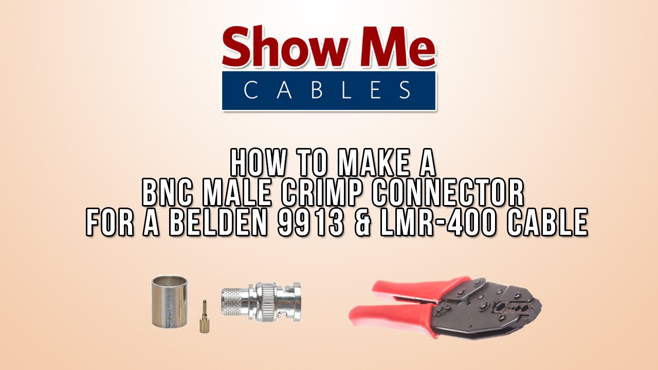How to Make a BNC Male Crimp Connector for the Belden 9913 & LMR-400 ...