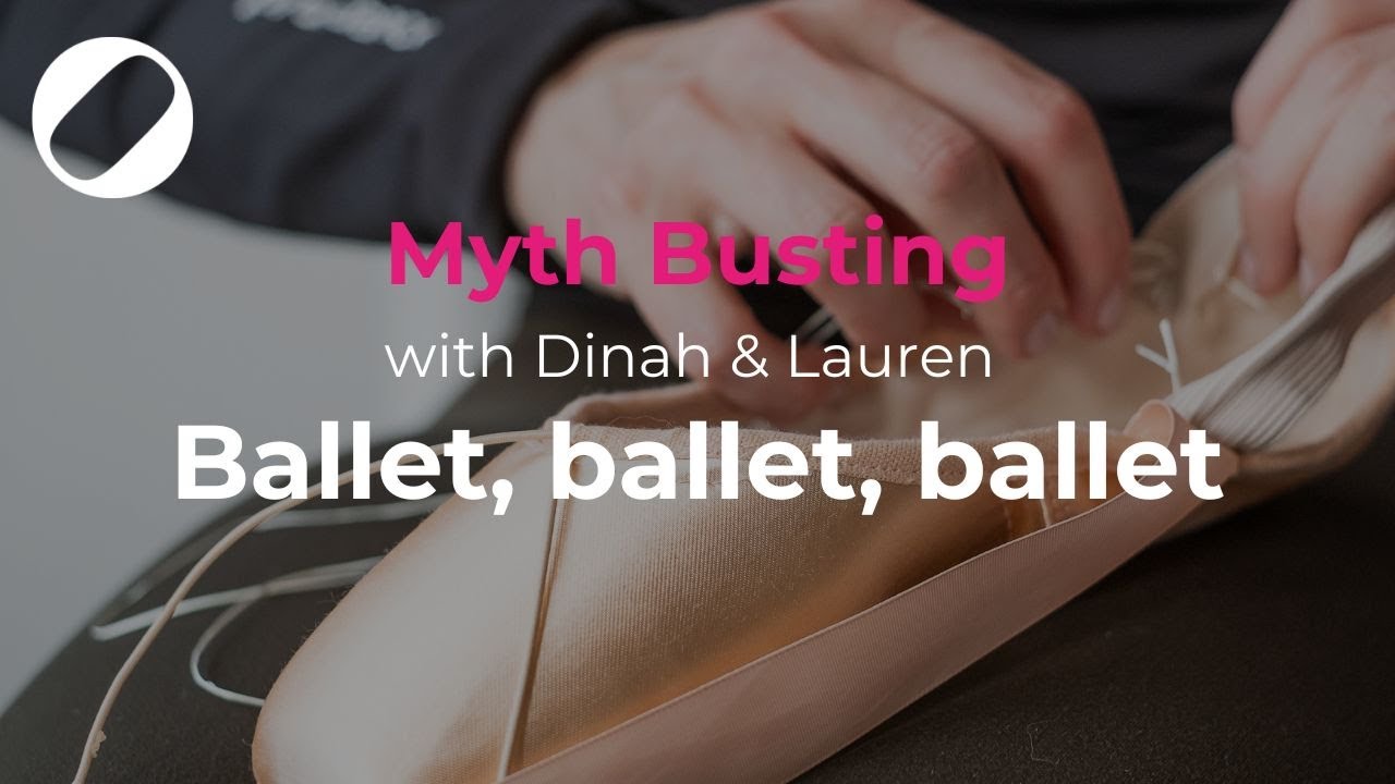 Myth Busting with Dinah & Lauren: Ballet, ballet, ballet - YouTube