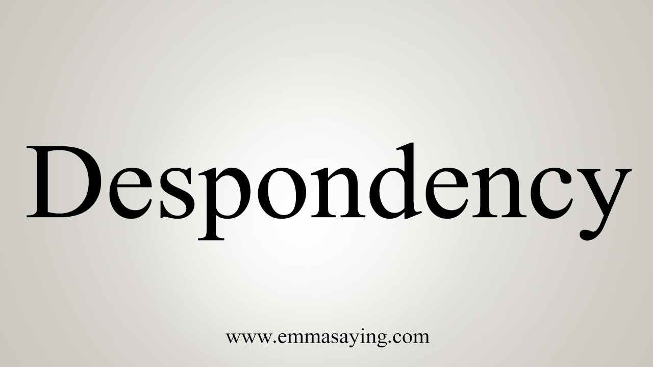 How To Say Despondency - YouTube
