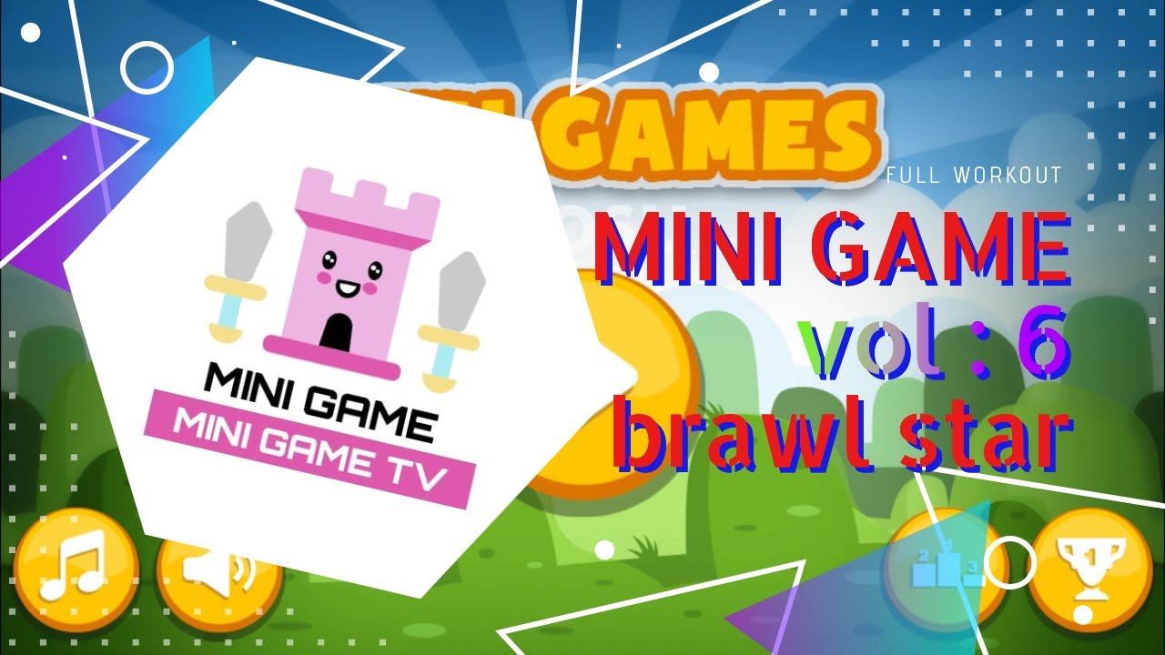MINI GAME TV #6 .GAME brawl star - YouTube