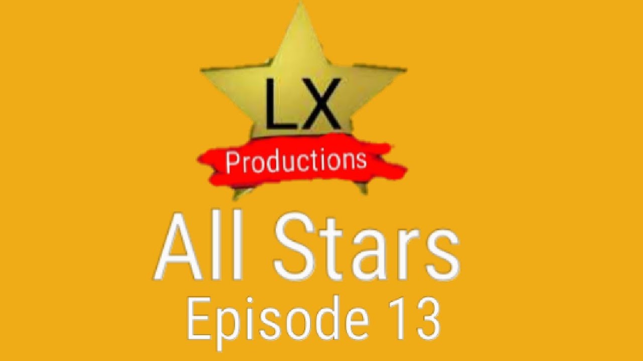 LX Productions All Stars Episode 13 Part 5d Out Of 5 - YouTube