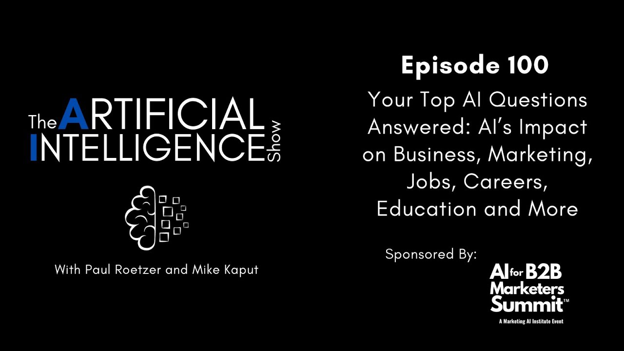 Ep #100: Top AI Questions Answered: AI’s Impact on Business, Marketing ...