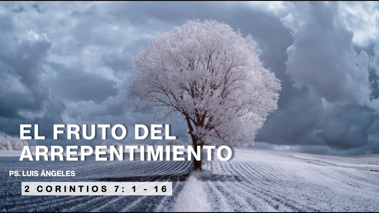 El fruto del arrepentimiento - Ps. Luis Ángeles, 2a Corintios 7:1-16 # ...
