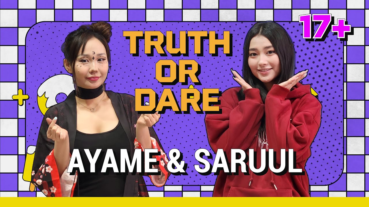 Truth or Dare with Ayame and Saruul 17+ - YouTube