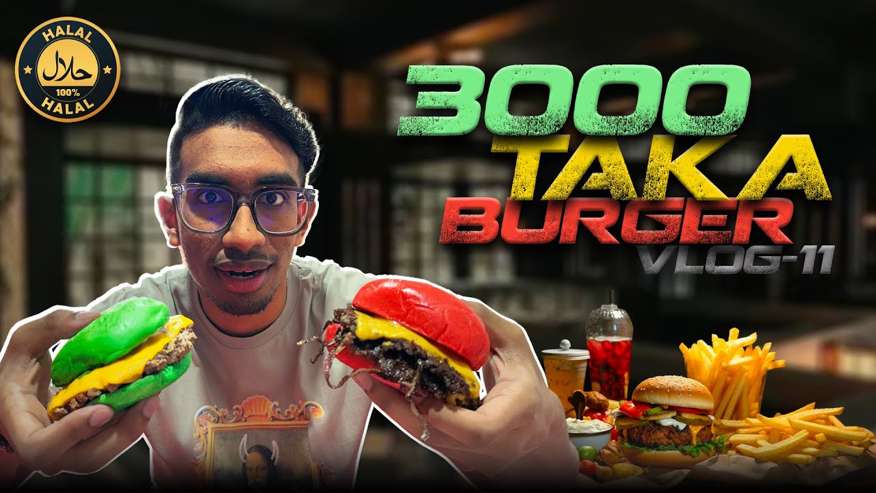 The Ultimate Worth 3000 Taka Burger | 100% Halal | Vlog 11 - YouTube