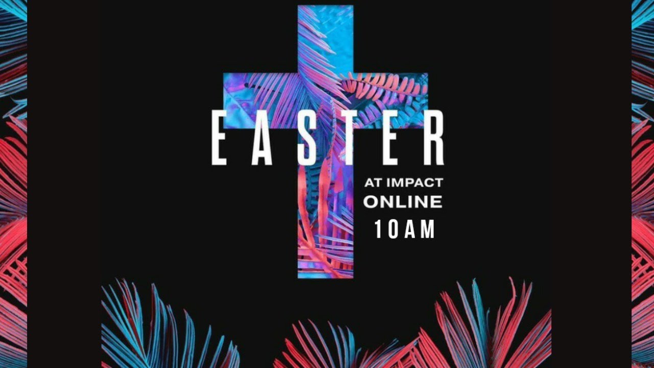 Easter at Impact - YouTube