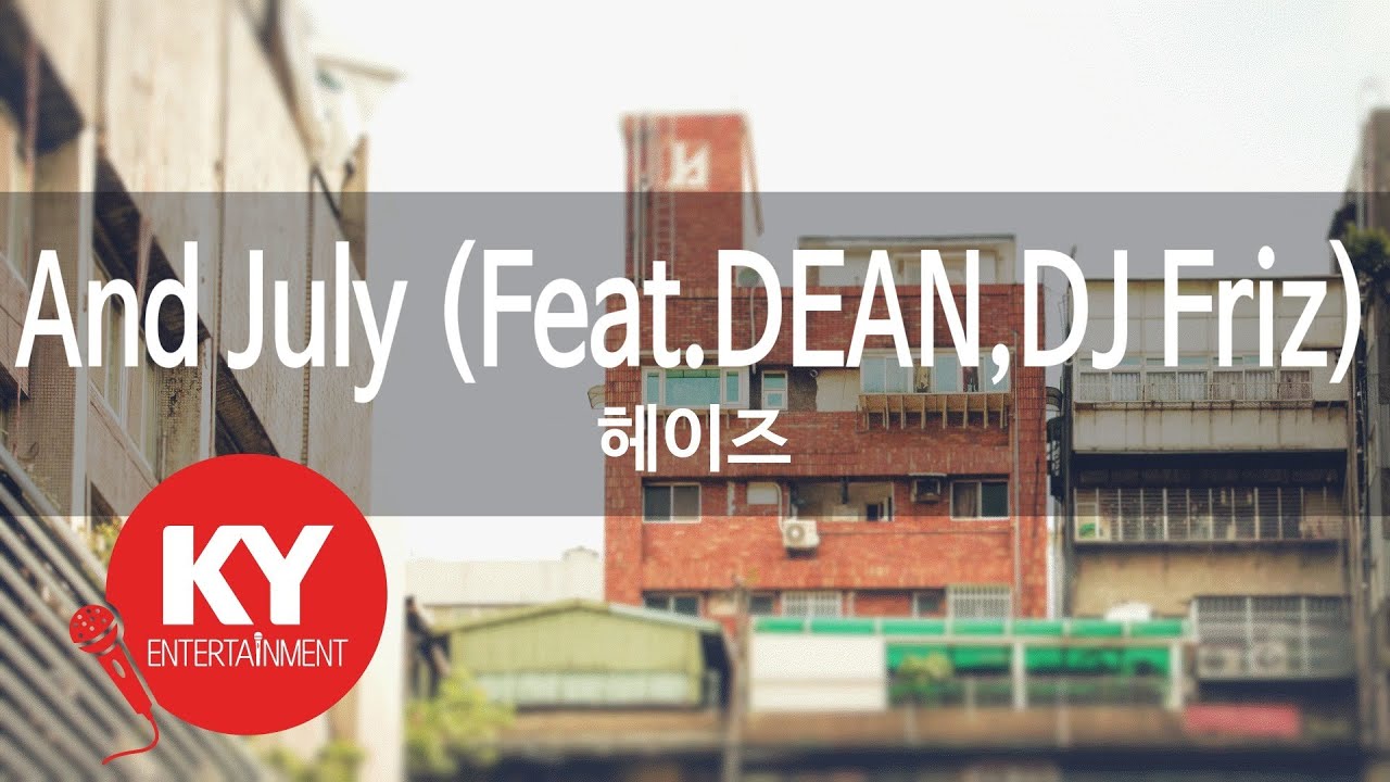And July (Feat.DEAN,DJ Friz) - 헤이즈(Heize) (KY.49244) / KY Karaoke - YouTube