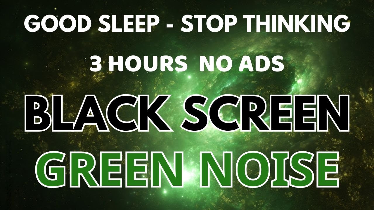 Green Noise Sound To Stop Thinking - Good Sleep With Black Screen ...