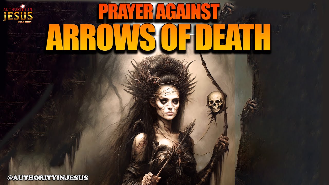 Prayer Against Arrows of Death | Repeat this Prayer by Faith # ...