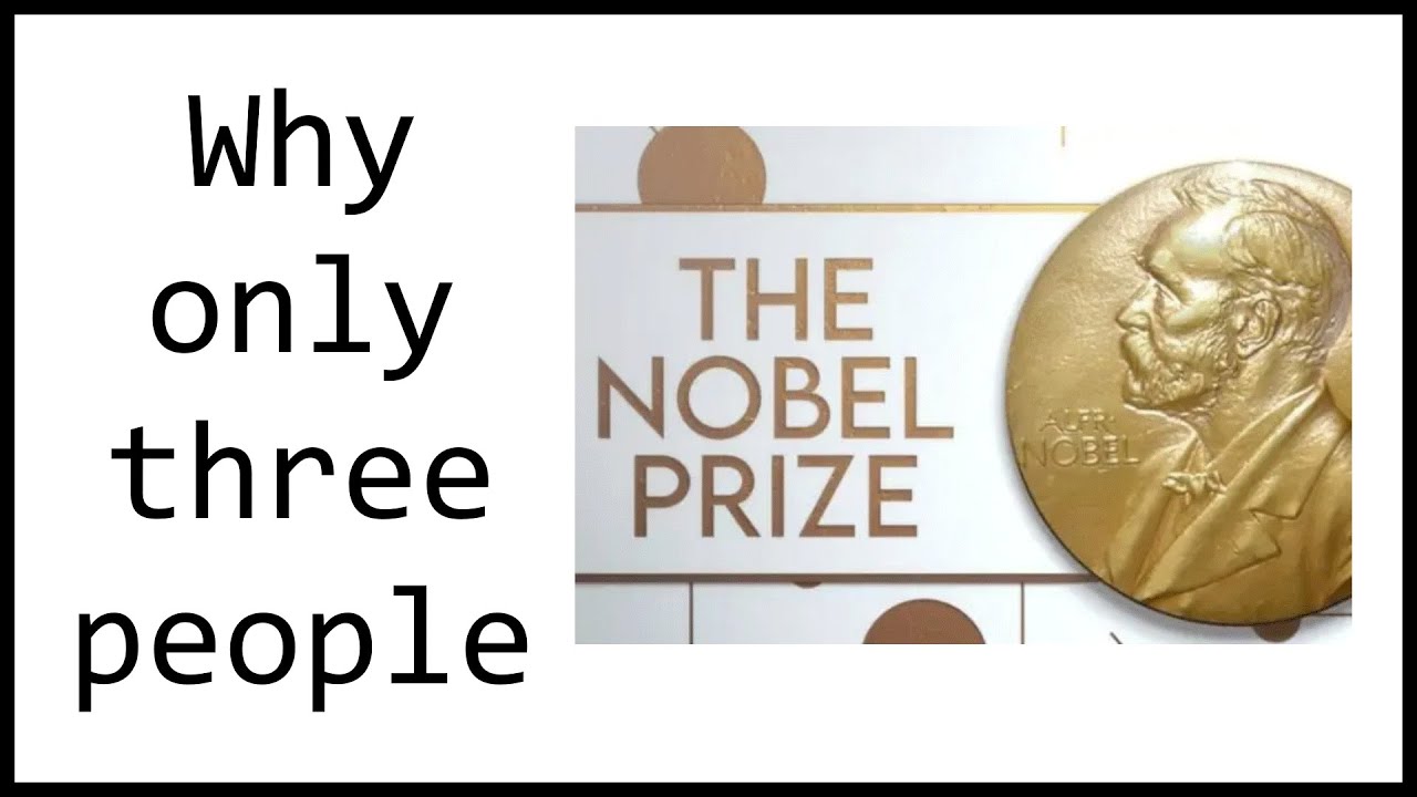 Why Can Only Three People Win A Nobel Prize - YouTube