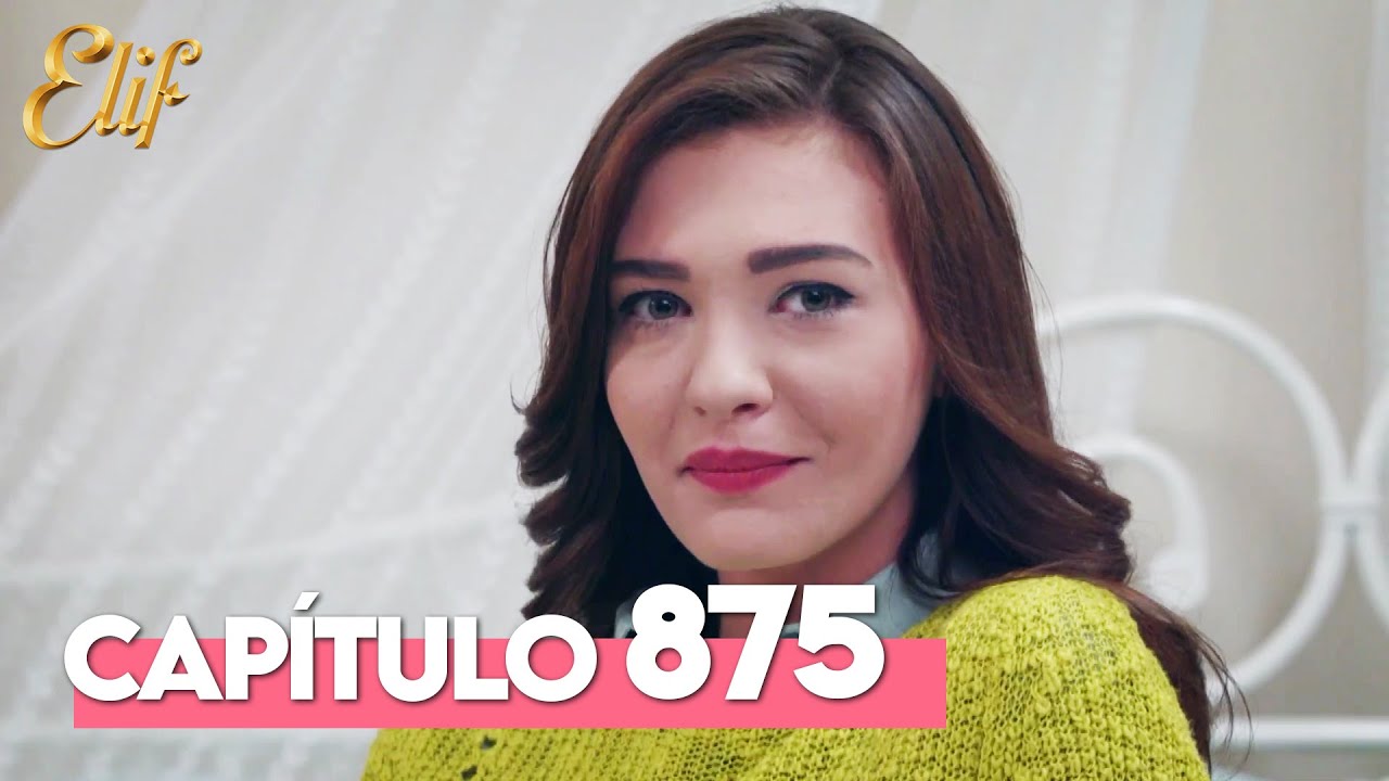Elif Cuarta Temporada Capítulo 875 | Elif Capítulo 875 - YouTube