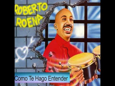 Como Te Hago Entender Roberto Roena - YouTube