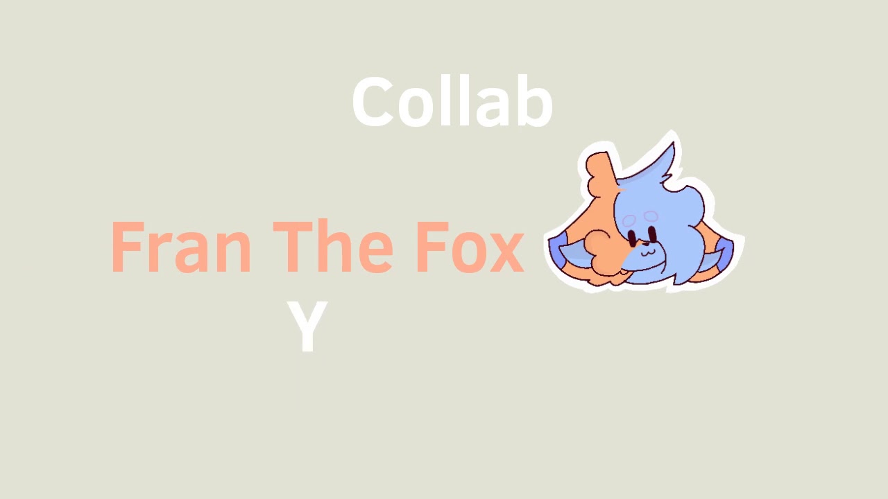 xoxo meme [collab with Fran The Fox] - YouTube