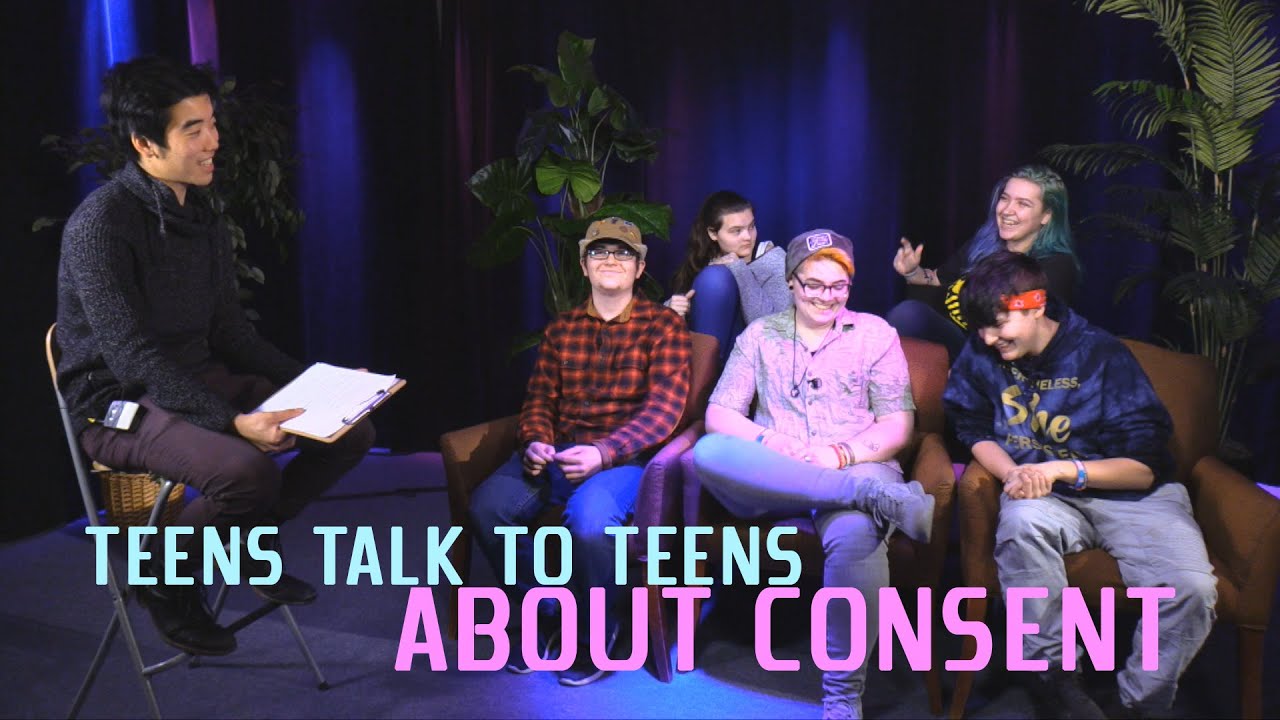 Teens Talk to Teens About Consent | the world our youth really live in ...