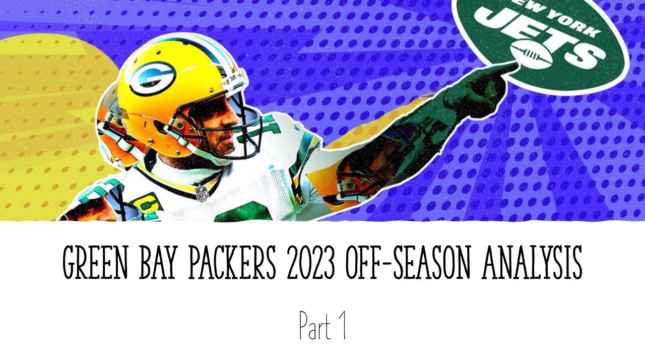 2023 Green Bay Packers Off-Season Analysis - Part 1 - YouTube