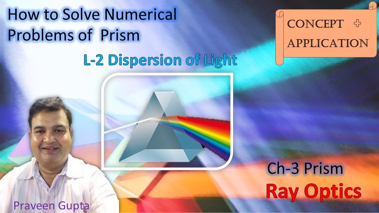 L2 Dispersion of Light | Ch-3 Prism | Refraction of Light | Ray Optics ...