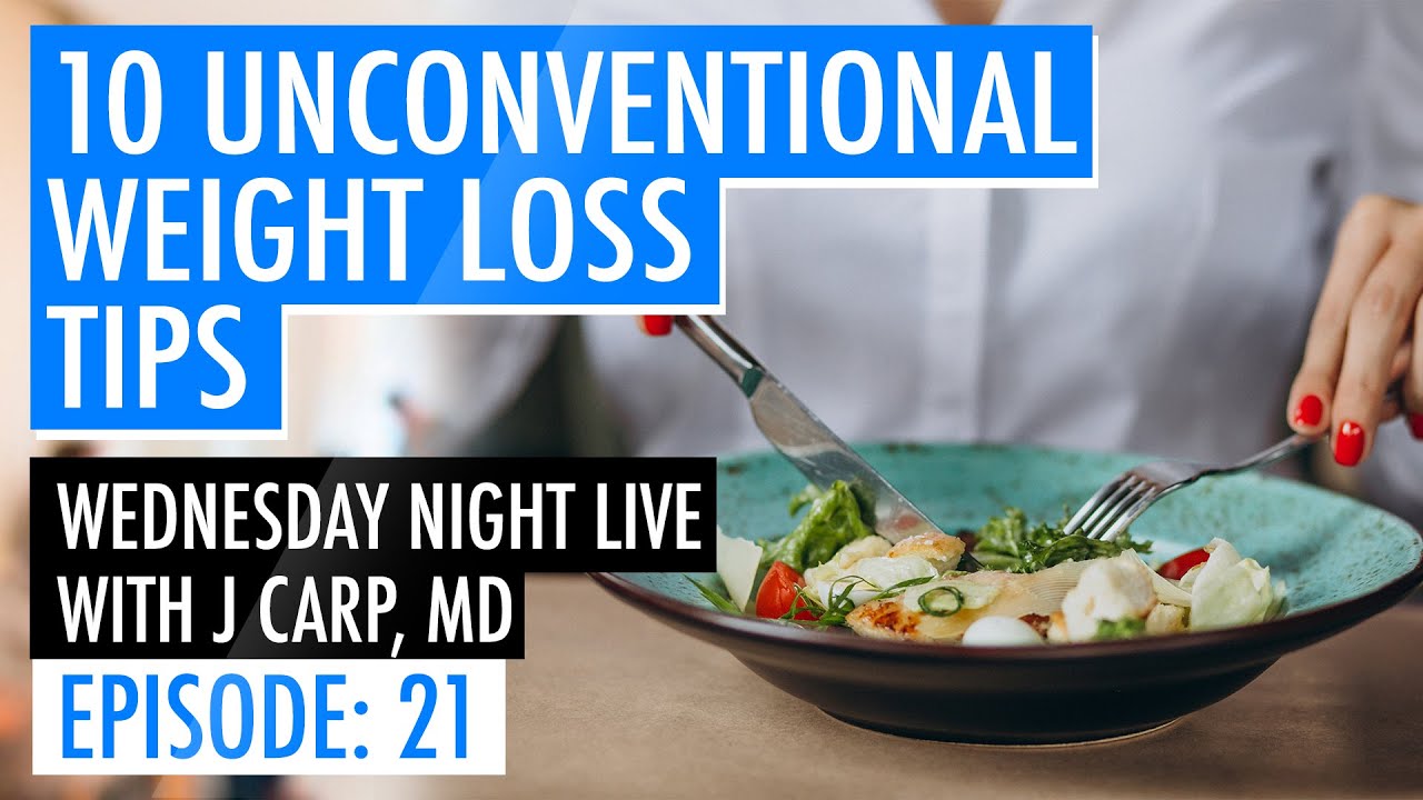 Ep 21: 10 Unconventional Weight Loss Tips by J Carp, MD - YouTube