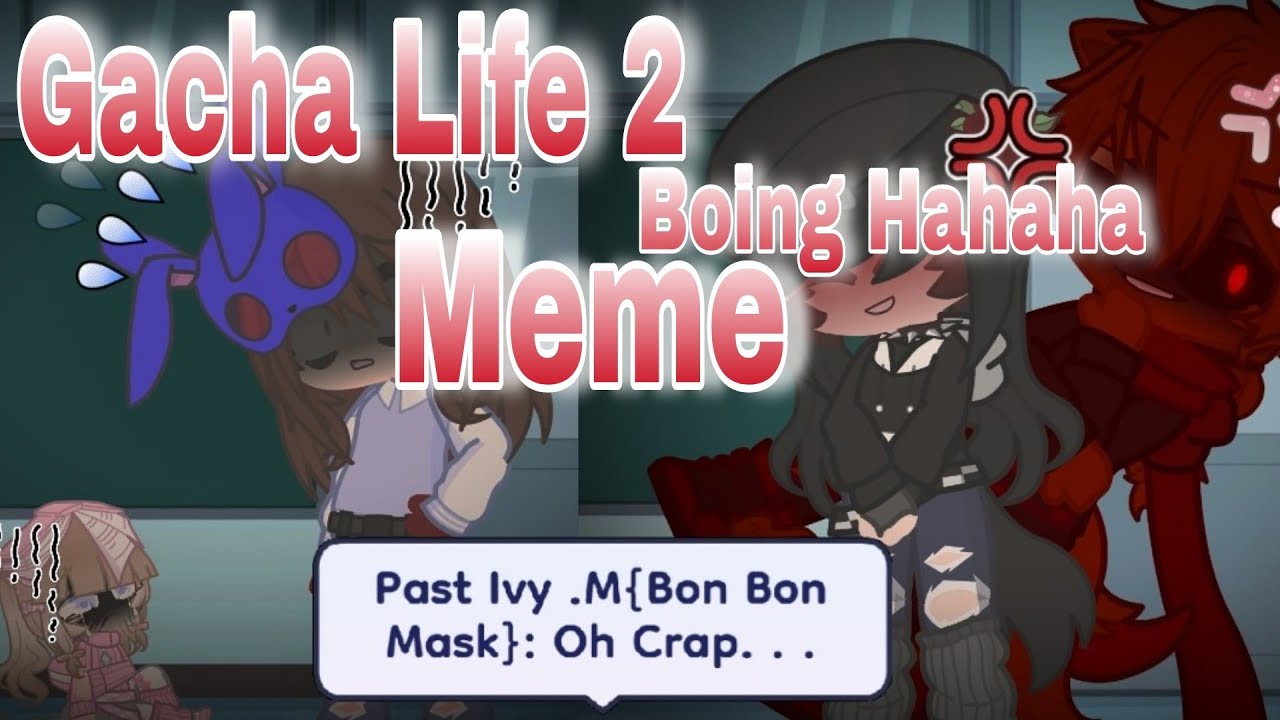 Gacha Life 2 Boing Hahaha Meme Mr. & Mrs.Aftons Neice Ft.Yui,TailsDoll ...