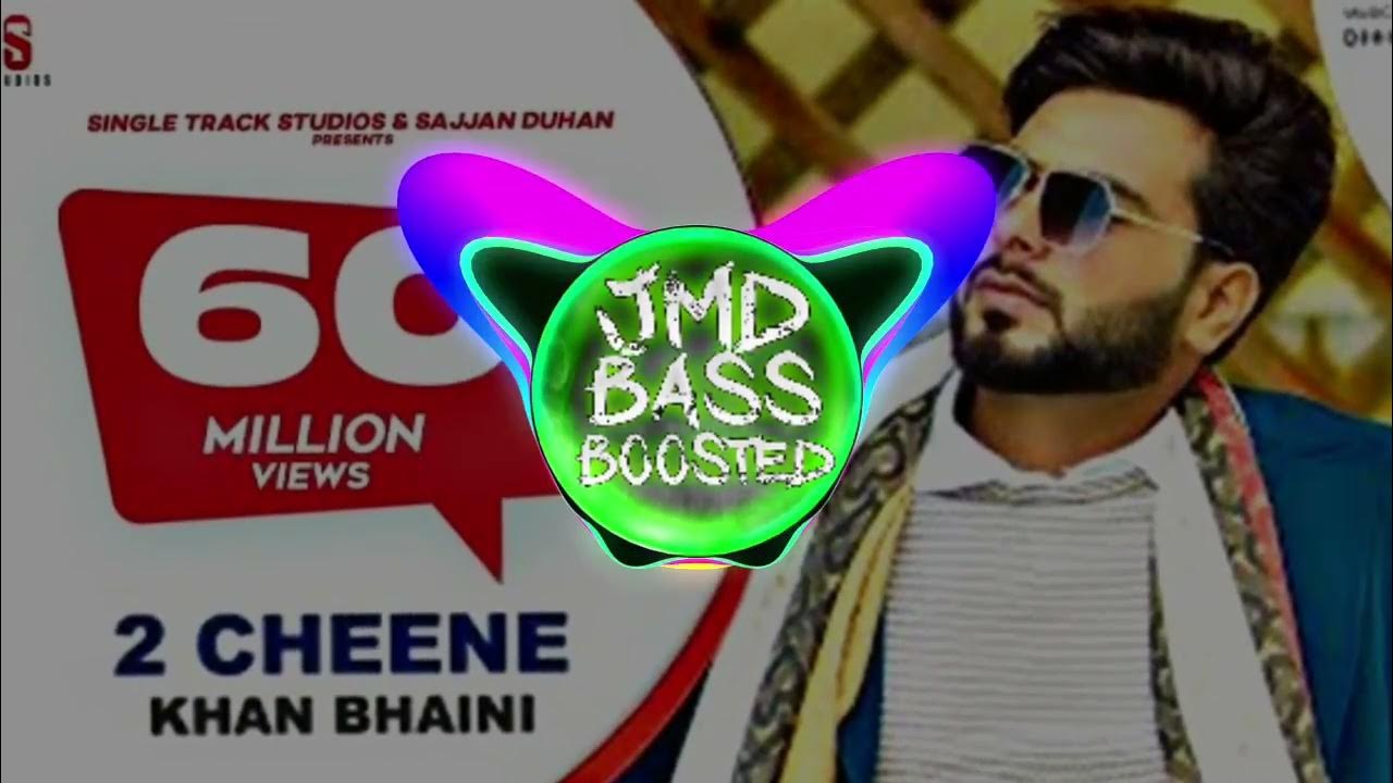 2 CHEENE | KHAN BHAINI | Full Bass | New Punjabi Songs | JMD BASS BOOSTED - YouTube