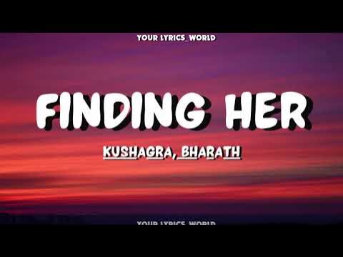 Kushagra - Finding Her (Lyrics) - YouTube