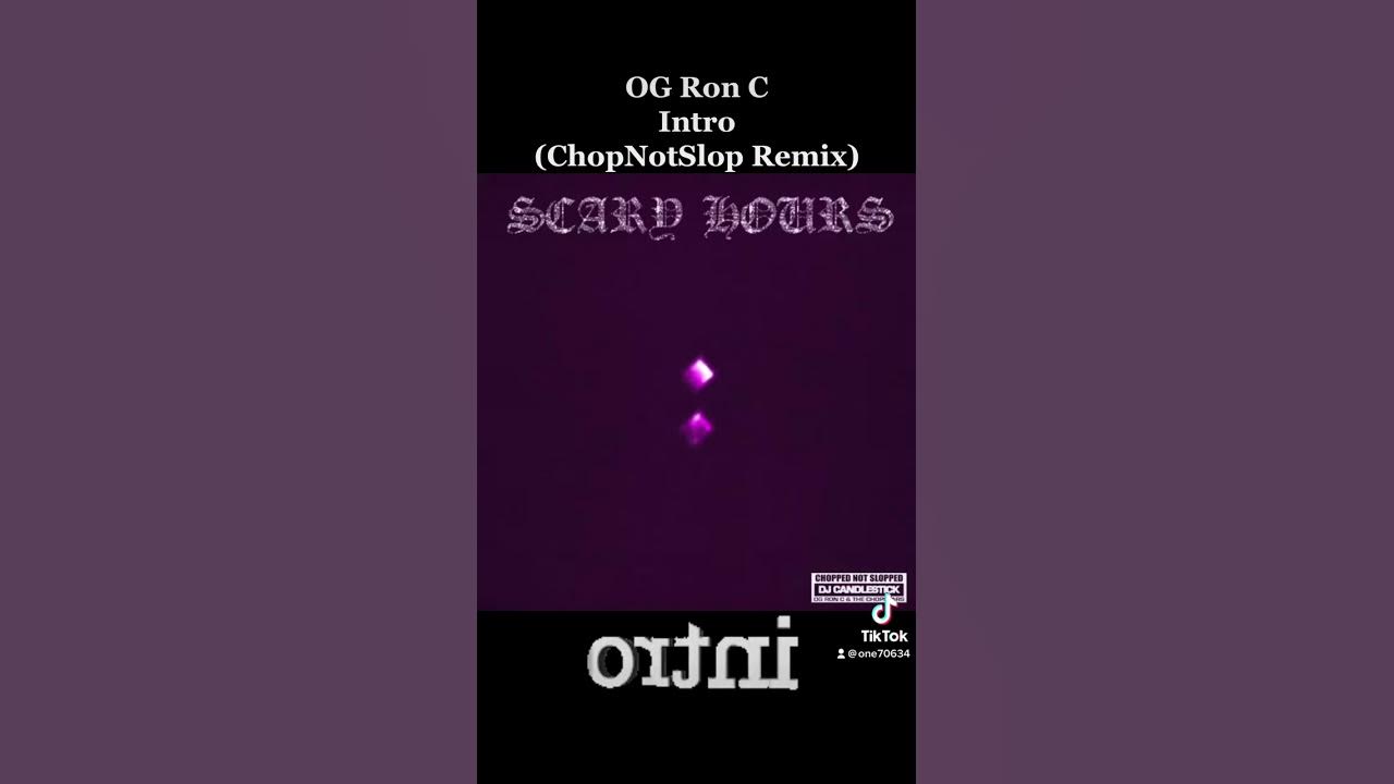 OG Ron C 1. Intro(ChopNotSlop Remix) Scary Hours 2 - YouTube