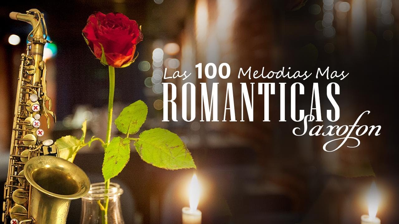 Saxofon Romantico Sensual y Elegante Instrumental - Las 100 Mejores ...