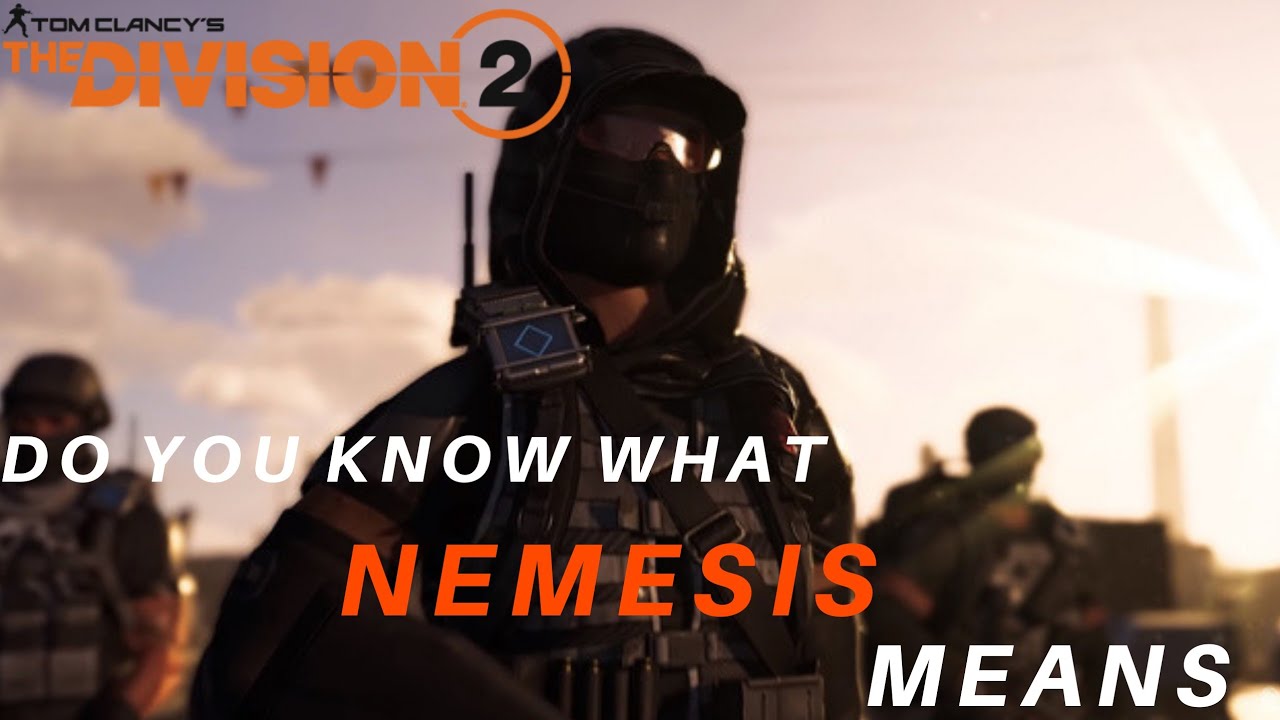 THE DIVISION 2 "DO YOU KNOW WHAT NEMESIS MEANS" - YouTube