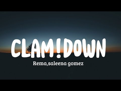 Rema, Selena Gomez -Clam Down (lyrics video) - YouTube
