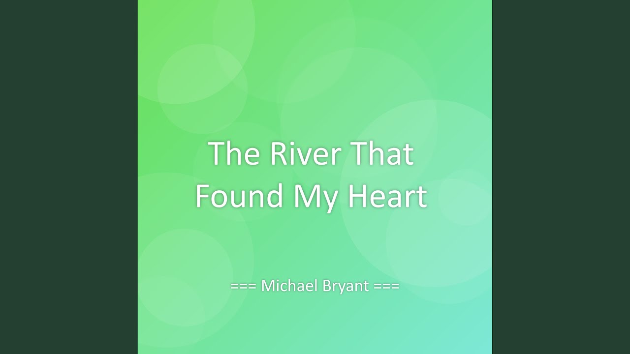 The River That Found My Heart - YouTube
