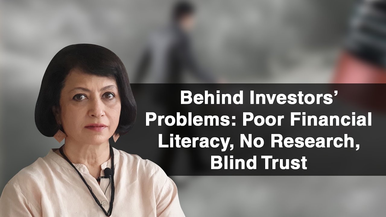 Behind Investors’ Problems: Poor Financial Literacy, No Research, Blind ...