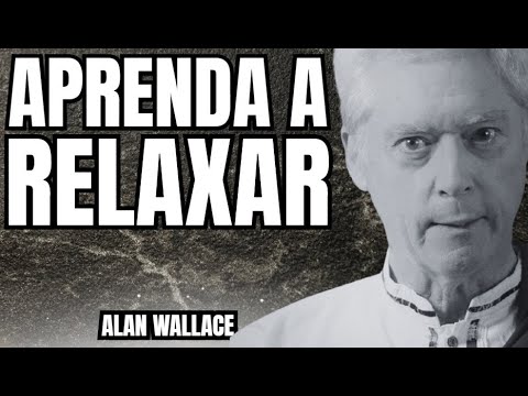 Alan Wallace - Aprenda a Relaxar. - YouTube