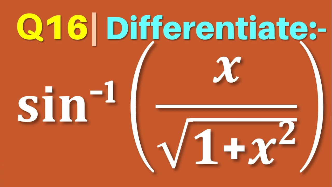 Q16 | Differentiate sin inverse x by square root 1 + x square - YouTube