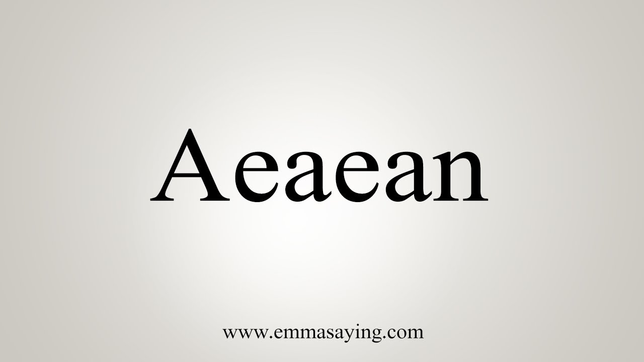 How To Say Aeaean - YouTube