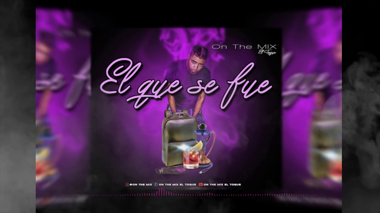 Santiago On The Mix - El que se fue - Ft El Toque [Audio Official ...