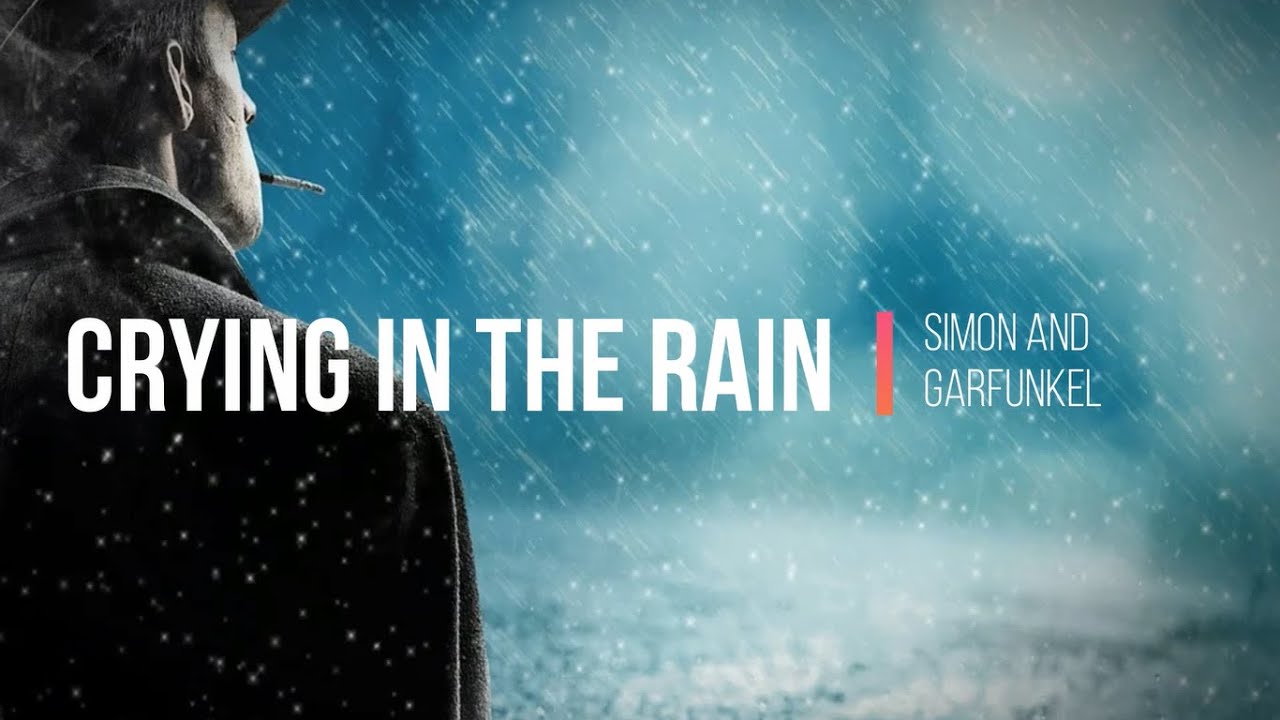 Crying in the rain - James Taylor and Garfunkel (Music and Lyrics ...