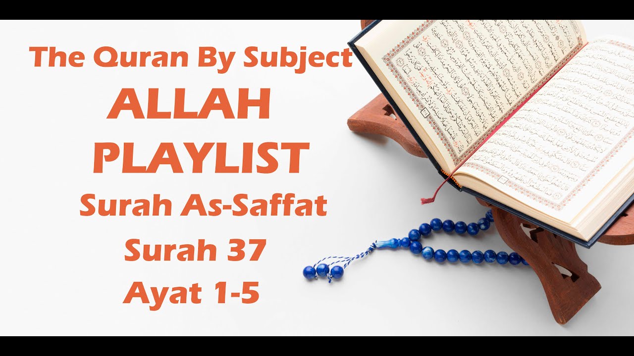 Quran By Subject, Allah - Playlist, Surah As-Saffat , Surah 37, Ayat 1 ...