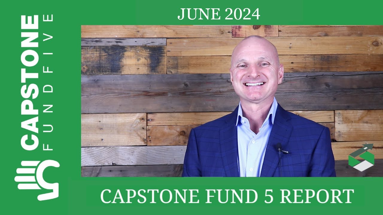 June 2024- Capstone Fund 5 Newsletter Report - YouTube