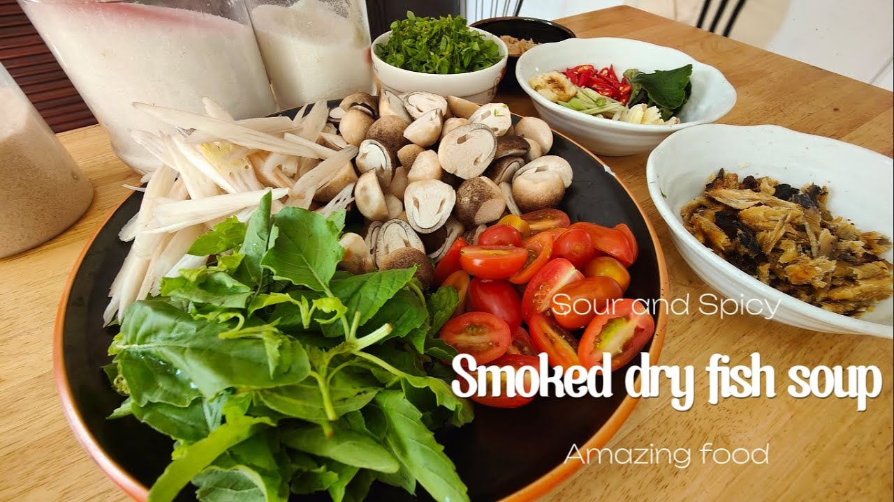 Sour and Spicy Smoked Dry Fish Soup | វិធីស្លរសម្ល ម្ជូរត្រីឆ្អើរ ...