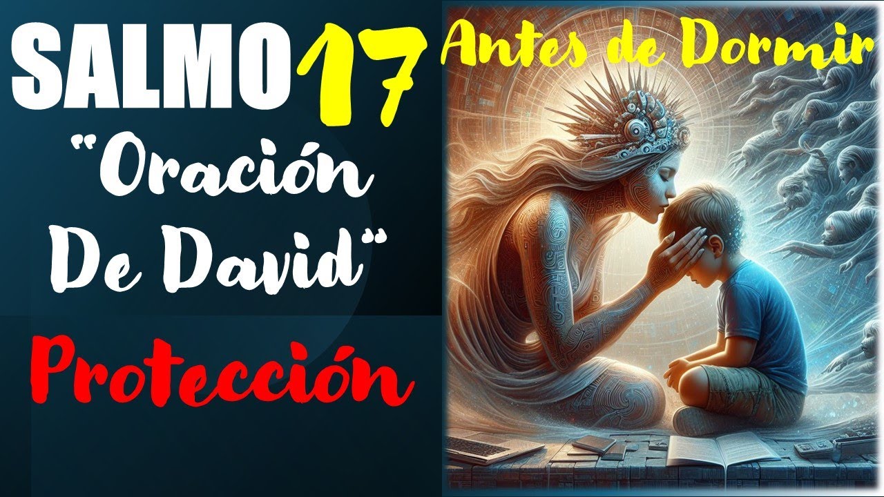 Salmo 17 "Oración de David" - Antes de Dormir - YouTube