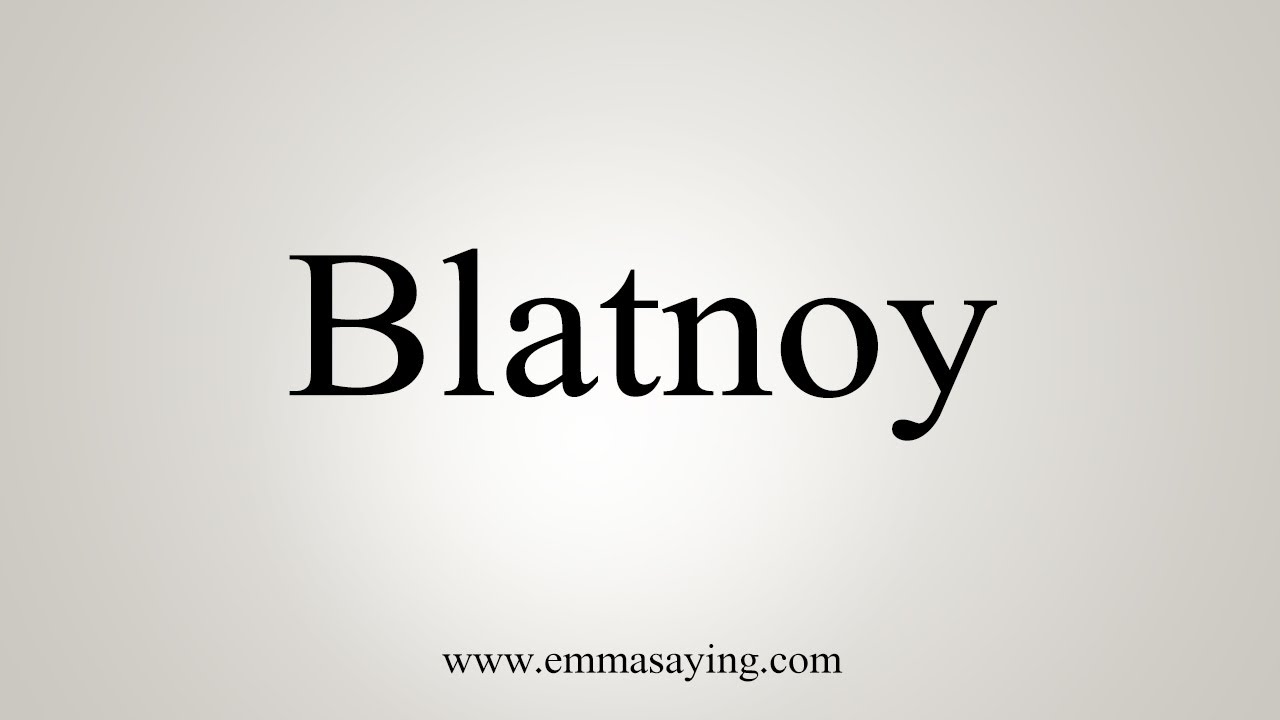 How To Say Blatnoy - YouTube