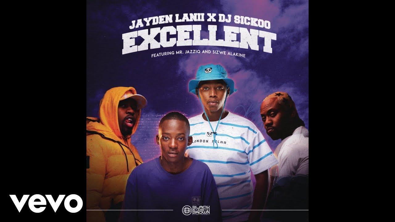 Jayden Lanii x DJ Sickoo - Excellent (Official Audio) ft. Mr JazziQ ...