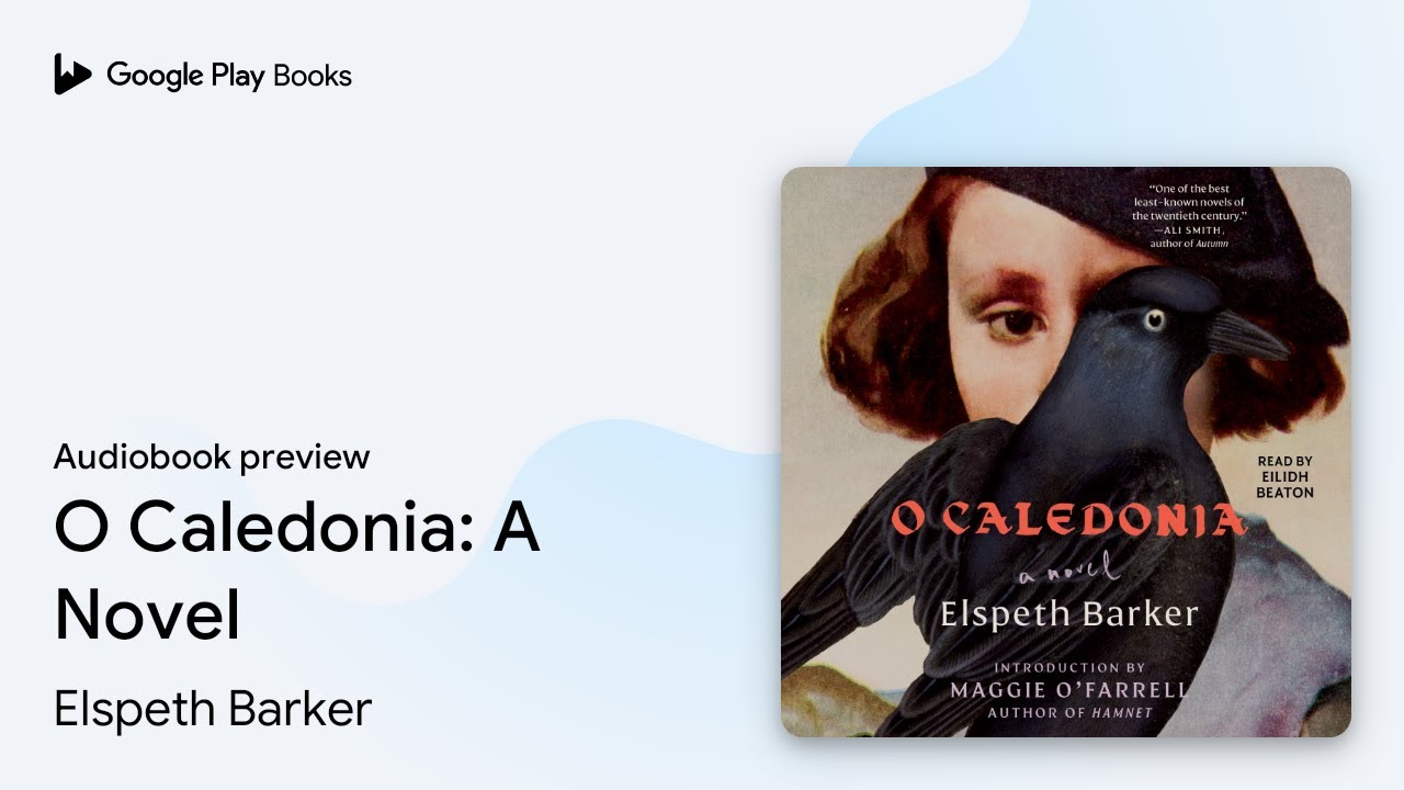 O Caledonia: A Novel by Elspeth Barker · Audiobook preview - YouTube