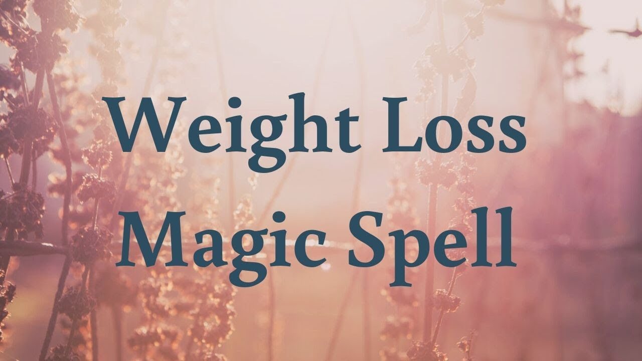 Easy Weight Loss Spell Magic Spell To Lose Weight YouTube easy-weight-loss-spell-magic-spell-to-lose-weight-youtube