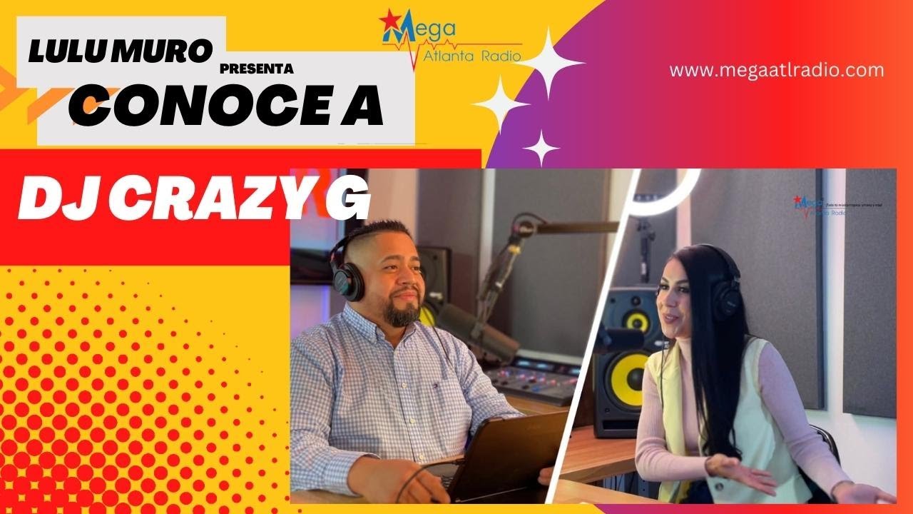 Mega Atlanta Radio - Lulu Presenta | Conoce A - Geo Medrano (Dj Crazy g ...