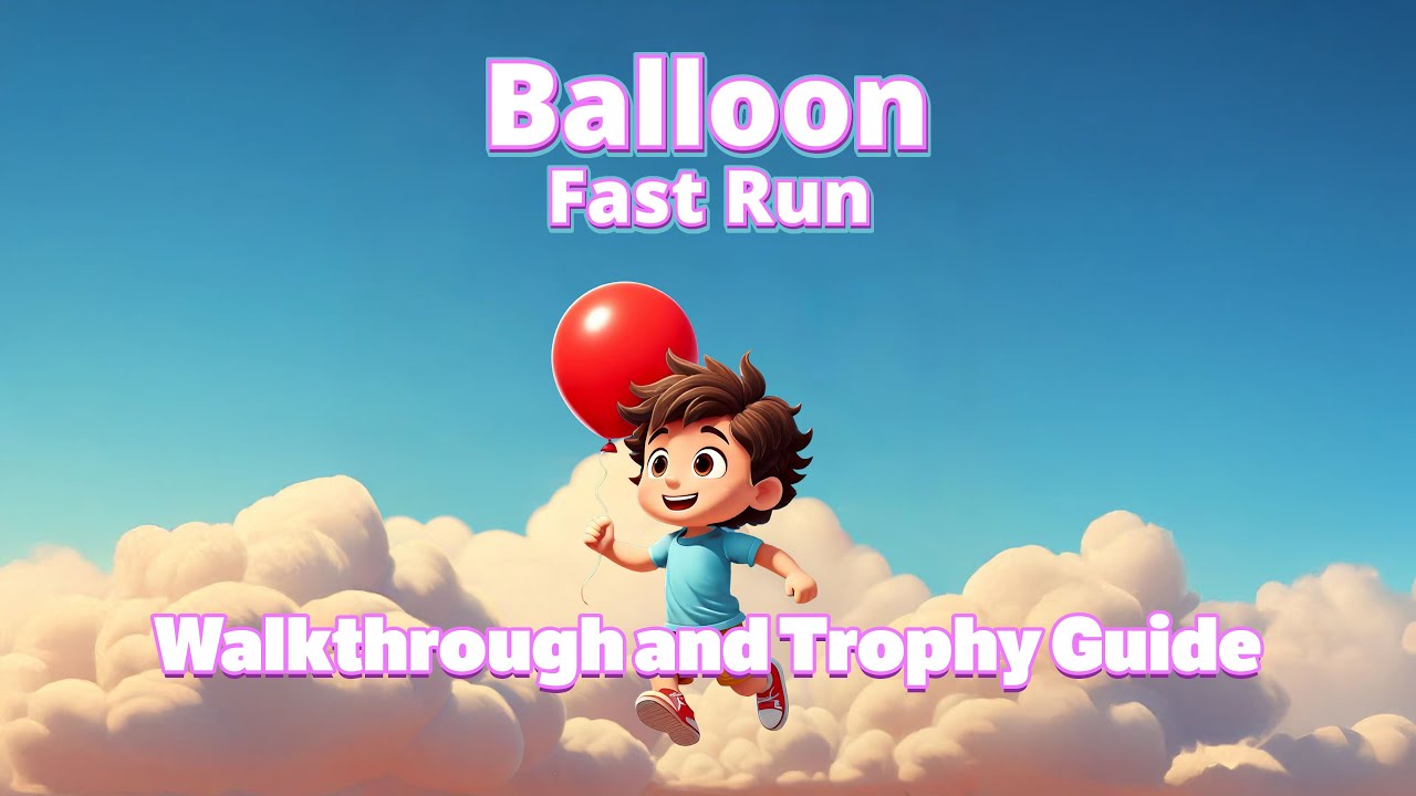 Balloon Fast Run - Walkthrough | Trophy Guide | Achievement Guide - YouTube