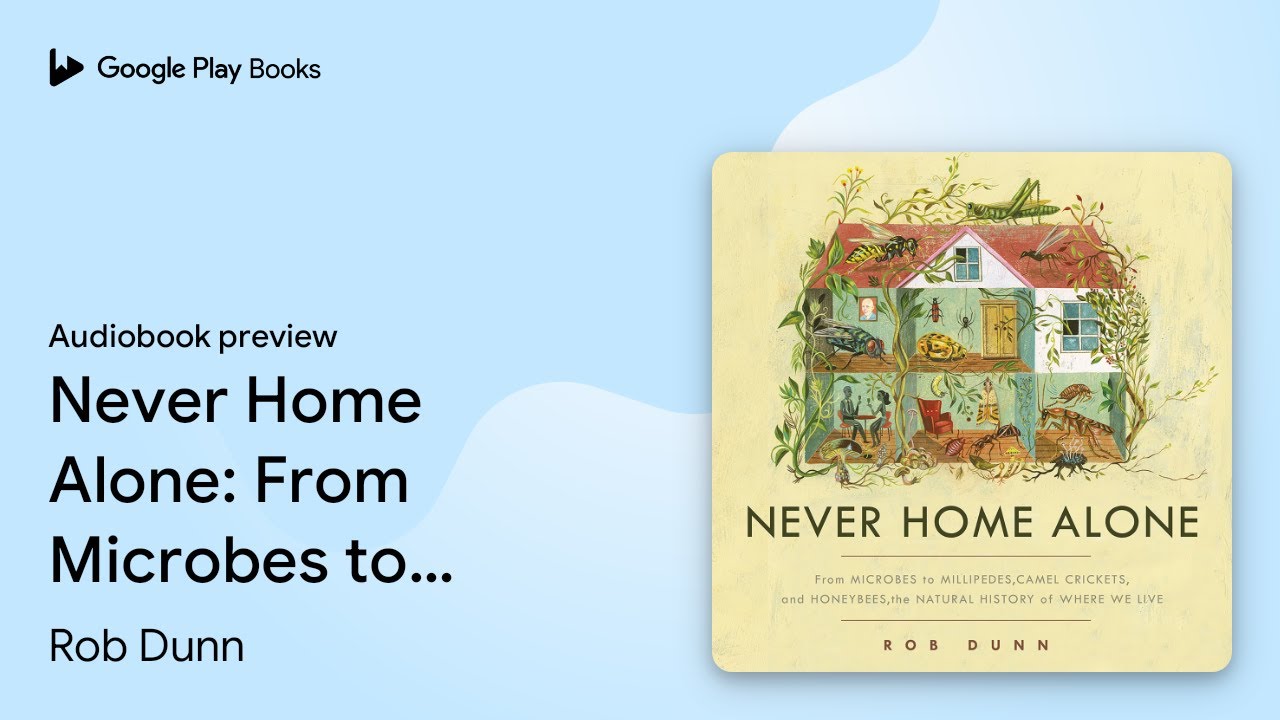 Never Home Alone: From Microbes to Millipedes,… by Rob Dunn · Audiobook ...