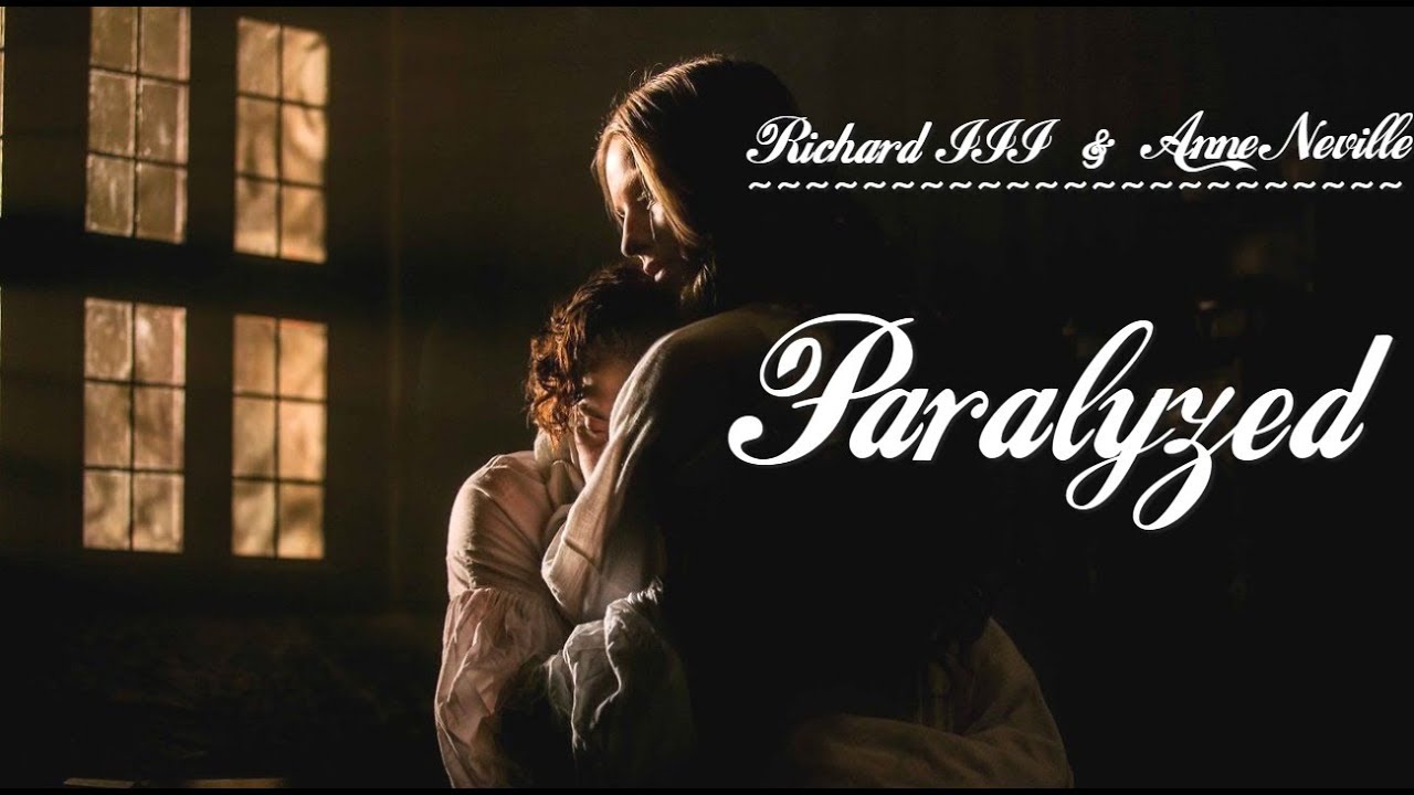 [TWQ] Richard III & Anne Neville || Paralyzed - YouTube