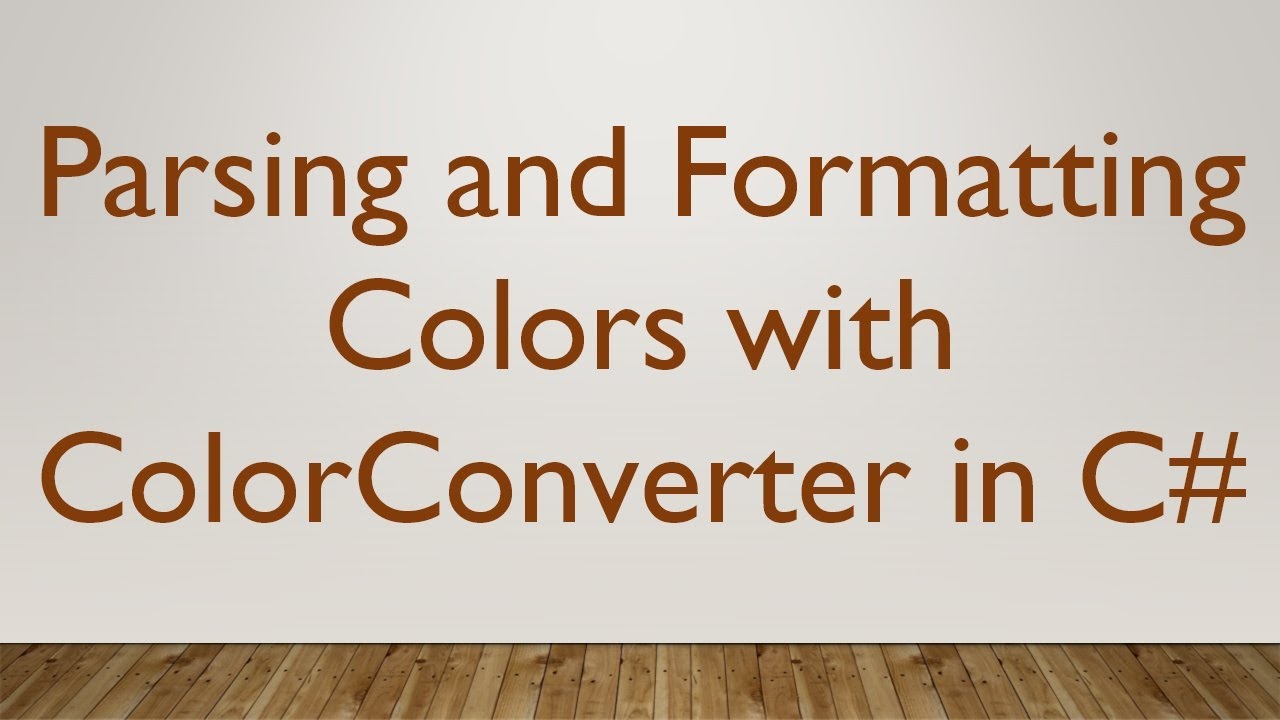 Parsing And Formatting Colors With Colorconverter In C Youtube