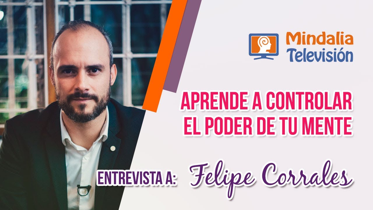 Aprende a controlar el poder de tu mente, por Felipe Corrales - YouTube