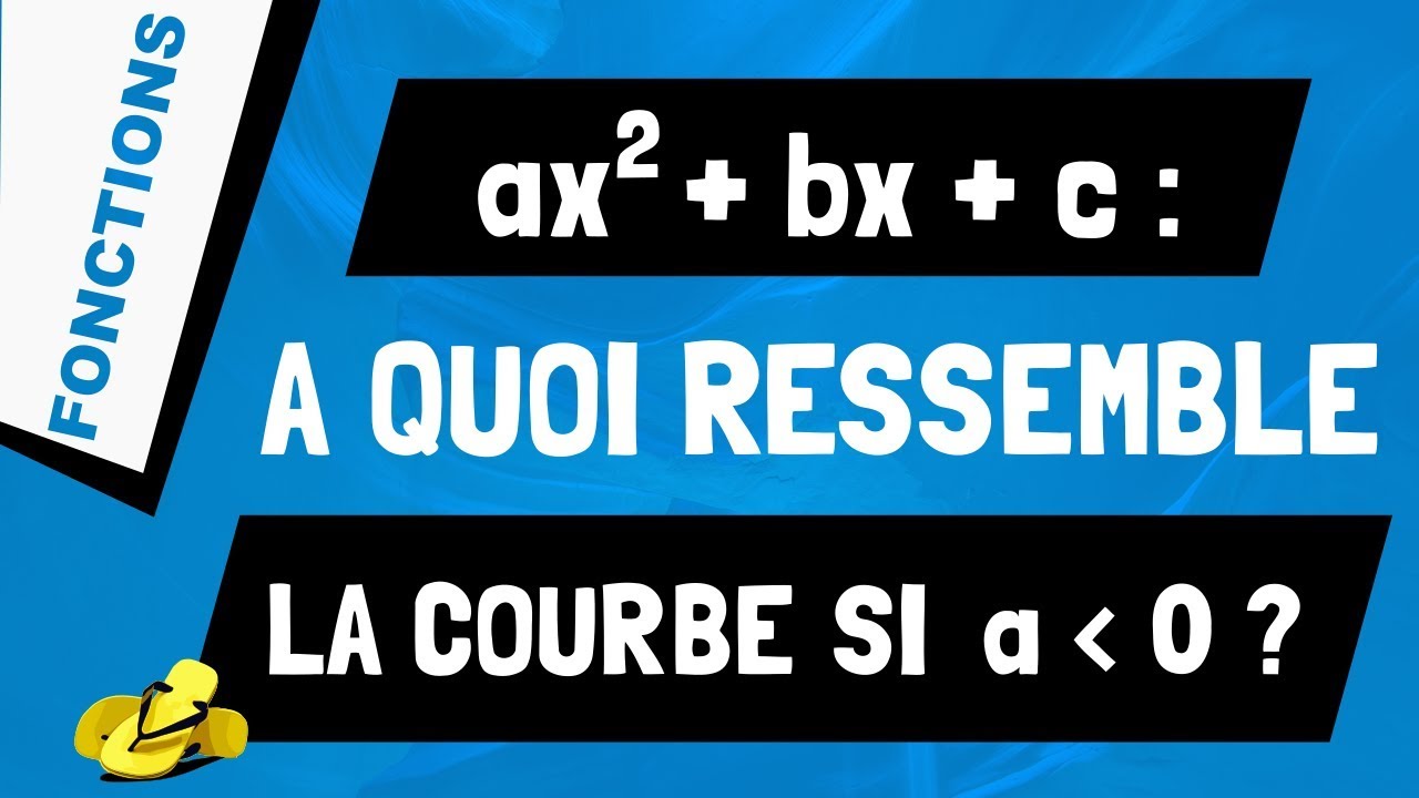 A quoi ressemble la courbe d'un polynôme de degré 2, ax2+bx+c avec a inférieur à 0 ? - YouTube